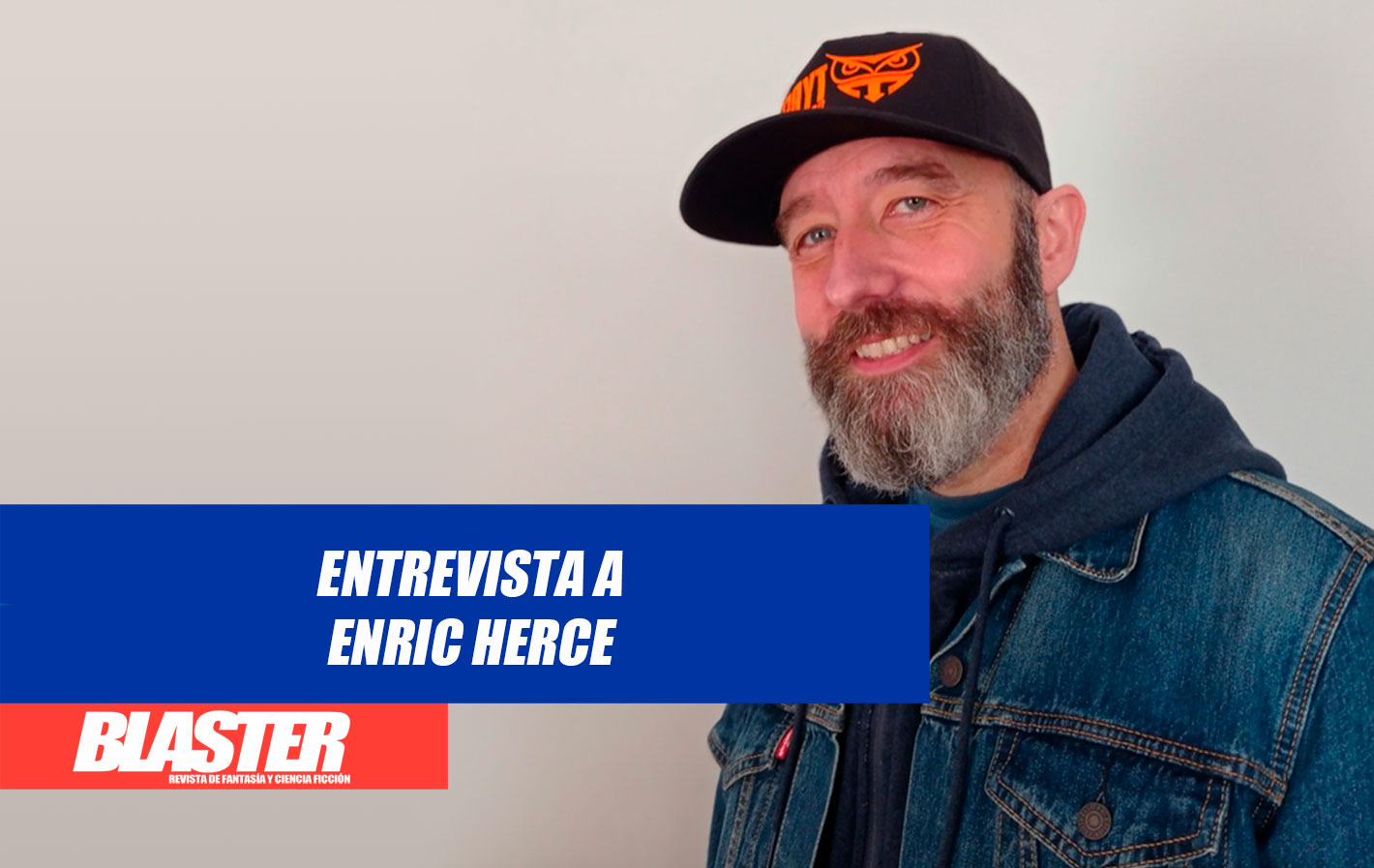 Entrevista a Enric Herce | Blaster. Revista de Fantasía y Ciencia Ficción